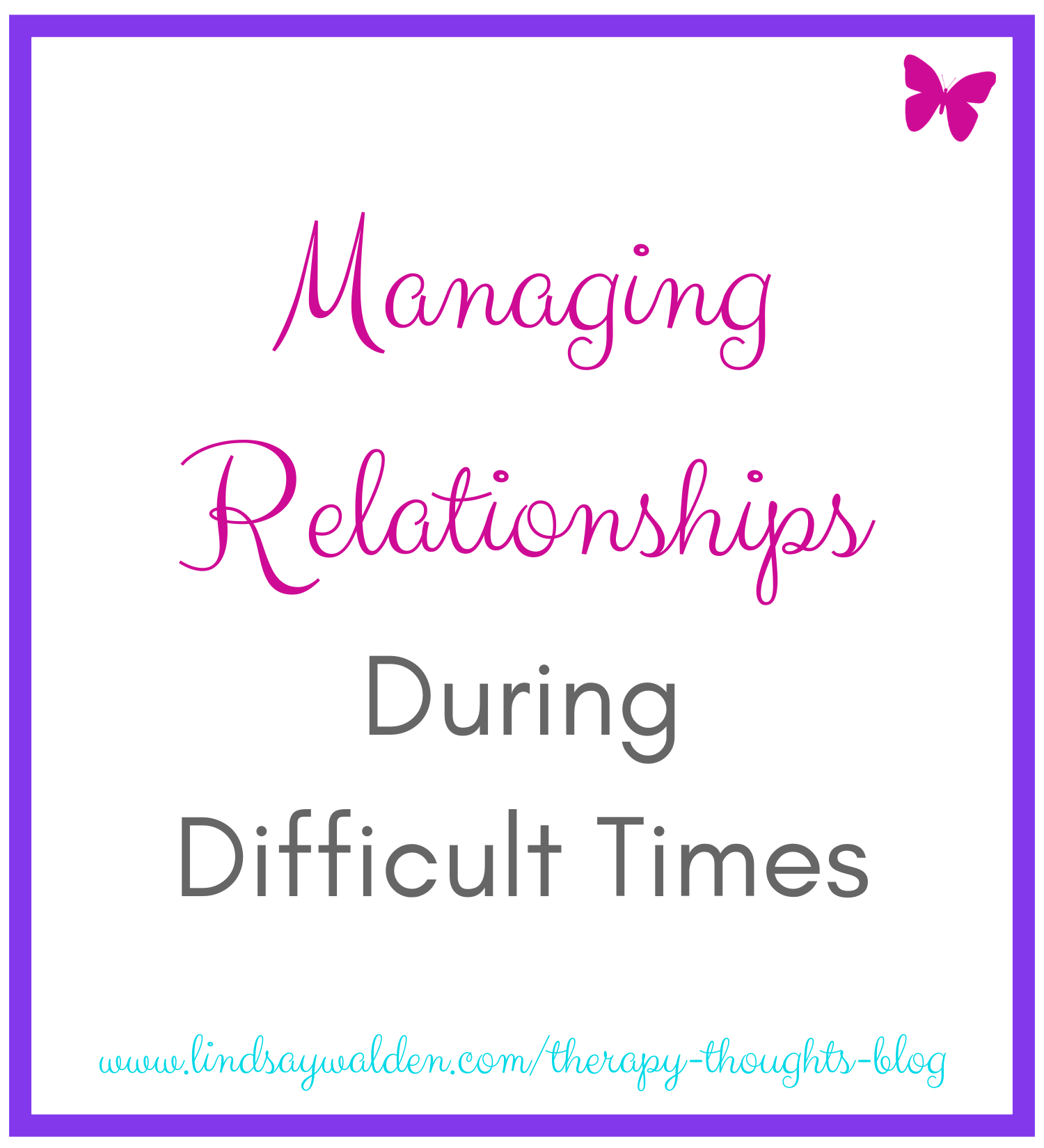 Managing Relationships During Difficult Times — Lindsay Walden