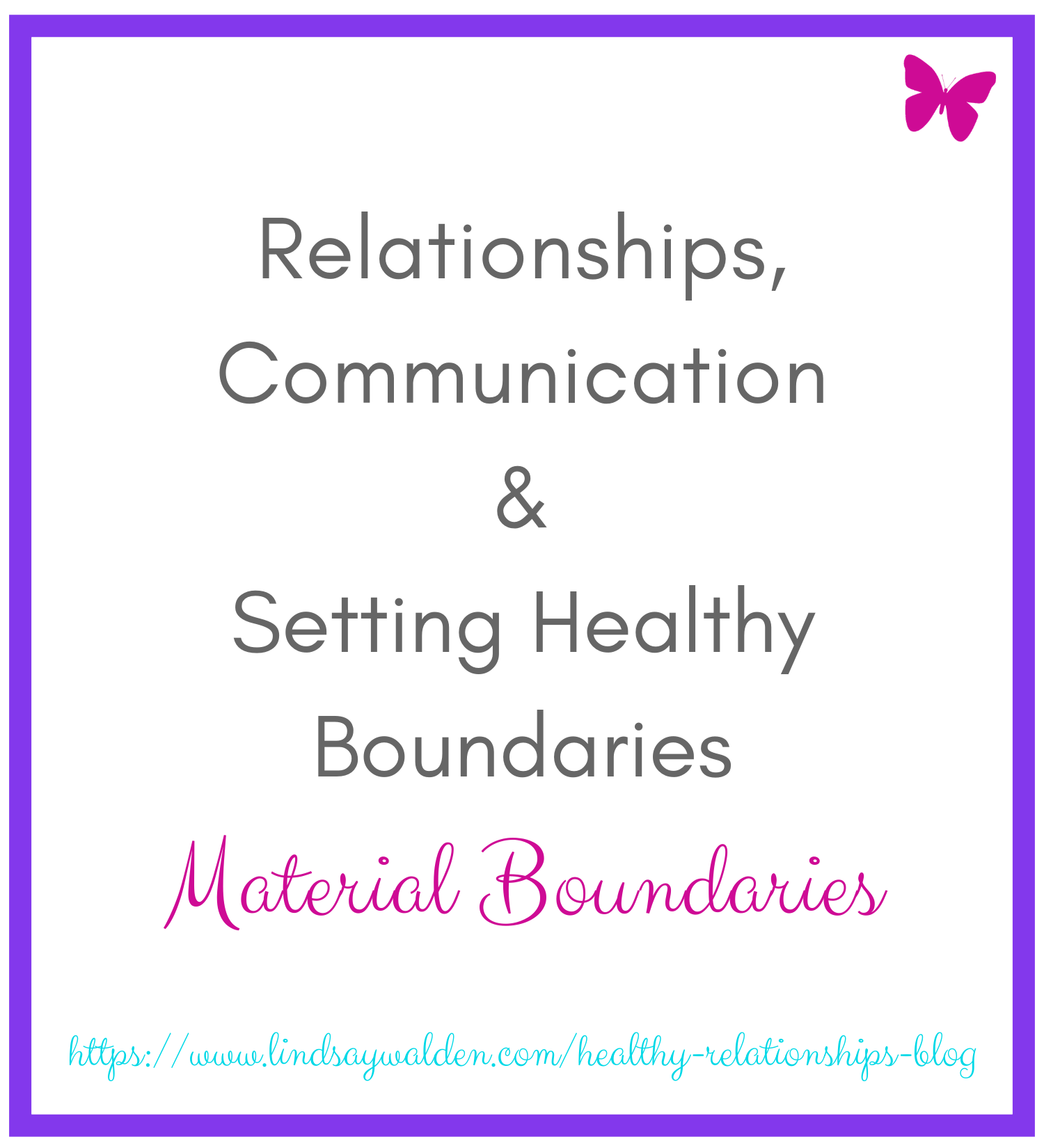 Relationships, Communication & Setting Healthy Boundaries: Material ...