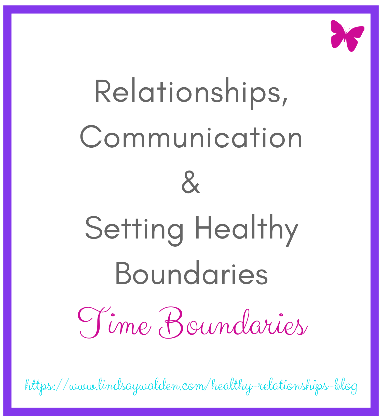 Relationships, Communication & Setting Healthy Boundaries: Time ...