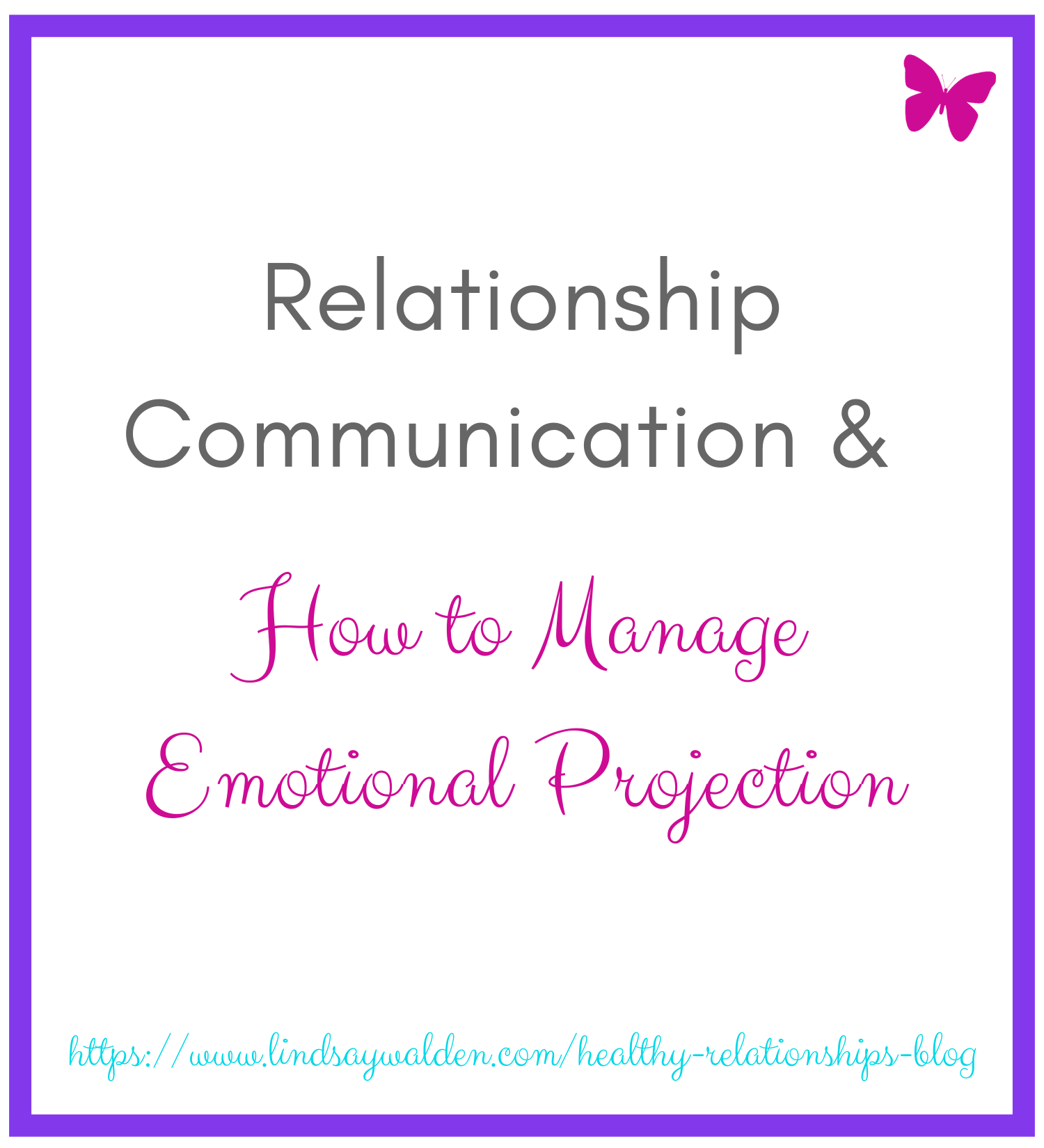 Relationship Communication & How to Manage Emotional Projection ...