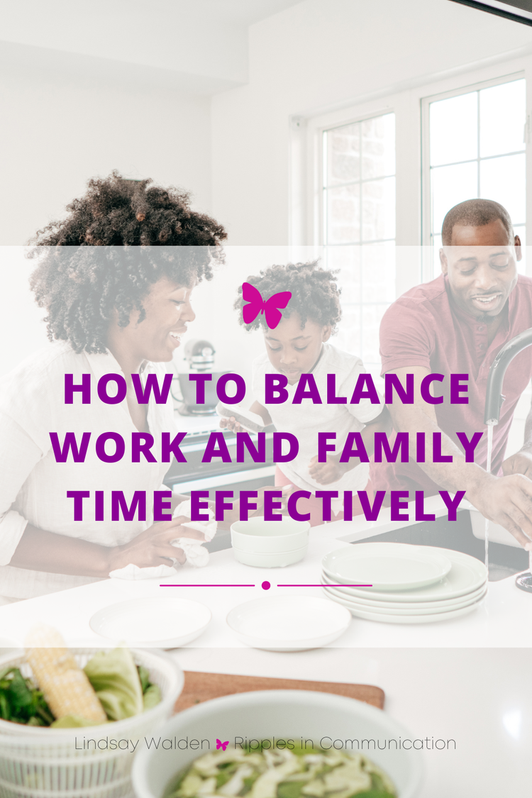 How To Balance Work And Family Time — Lindsay Walden