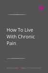 How to Live with Chronic Pain: a Therapist's Perspective — Lindsay Walden
