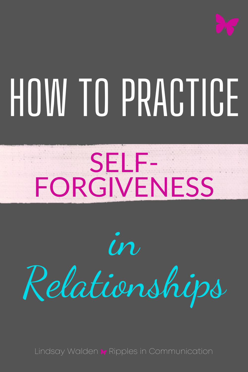 How to Embrace Self-Forgiveness in Relationships — Lindsay Walden