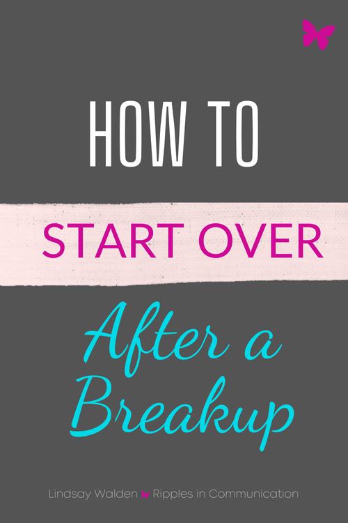 How to Start Over After a Breakup and Embrace the Future — Lindsay Walden