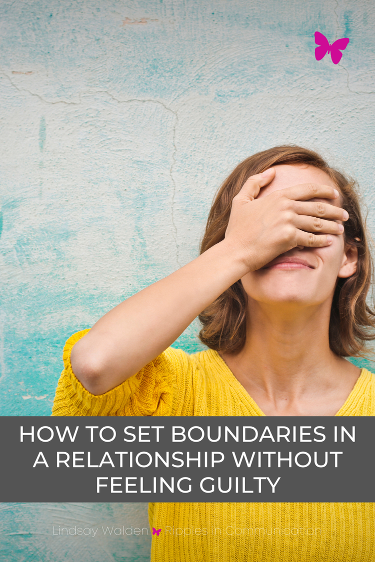 How to Set Boundaries in a Relationship Without Feeling Guilty — Lindsay Walden