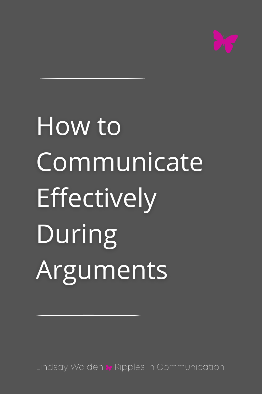 How to Communicate Better During Arguments — Lindsay Walden