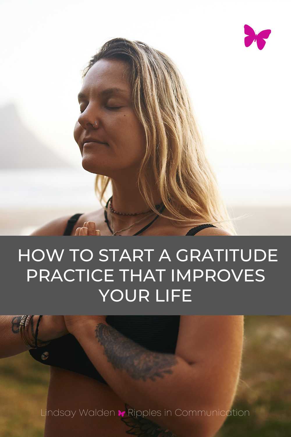 Why Gratitude Matters and How to Get Started — Lindsay Walden