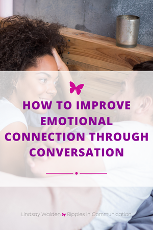 How to Ignite Connection In Your Relationship Through Conversation ...