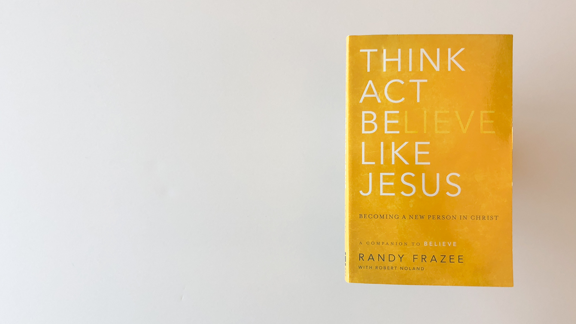 Think Act Be — Randy Frazee • Author & Teacher