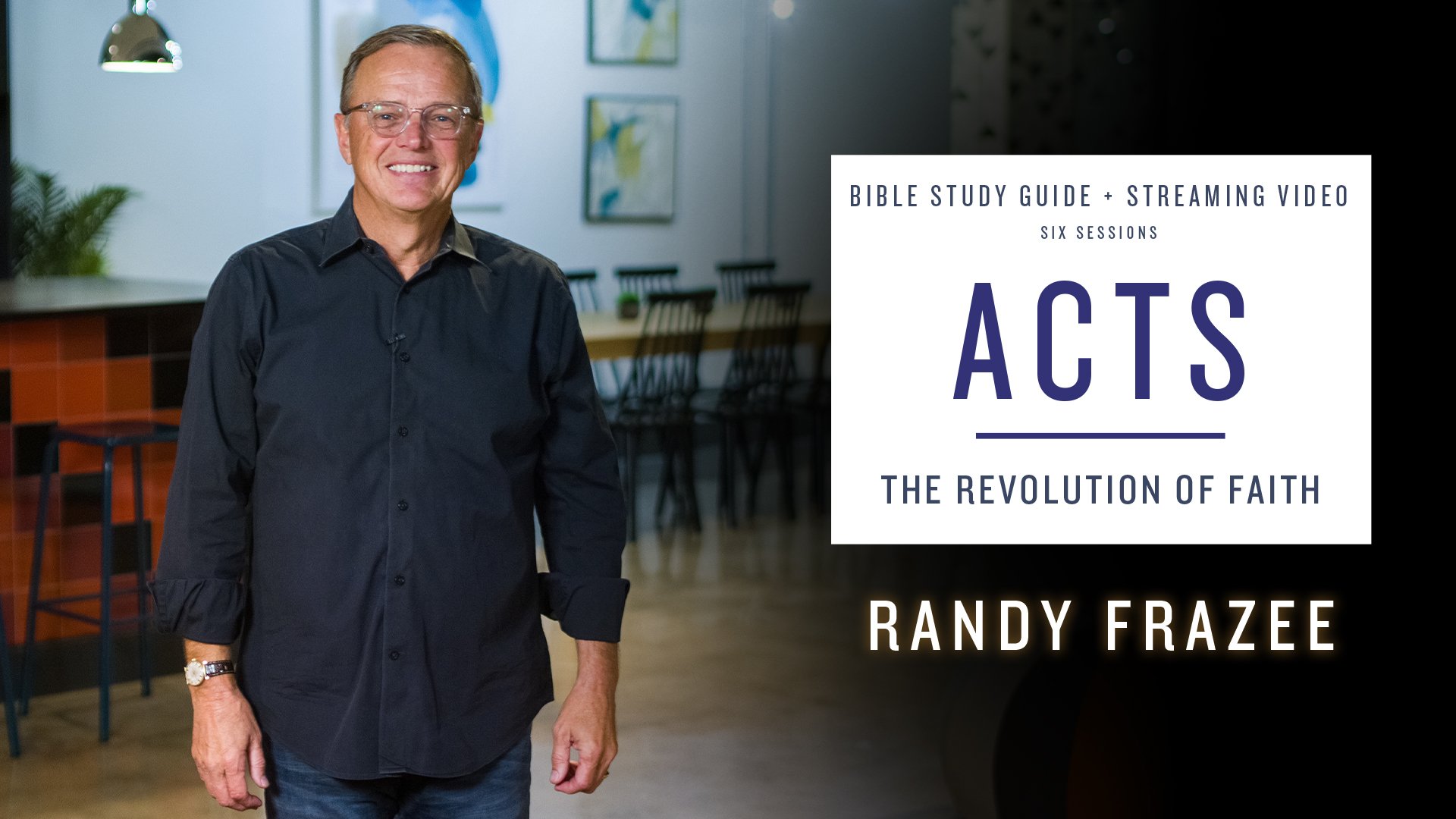 Acts: The Revolution of Faith Bible Study — Randy Frazee • Author & Teacher