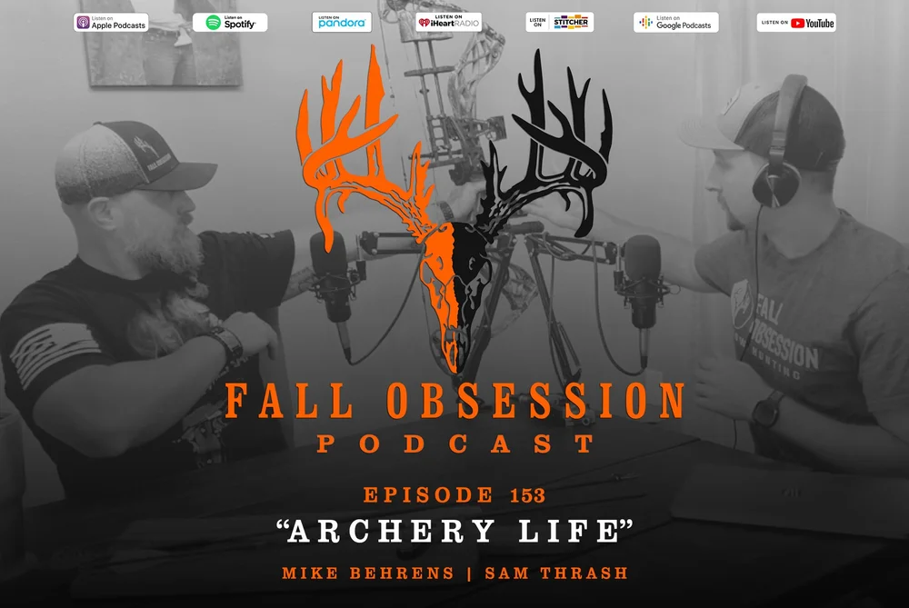 Ep. 153 "Archery Life" | Mike Behrens & Sam Thrash — Fall Obsession