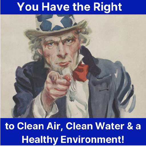Ensure your right to clean water, clean air, and a healthy environment ...