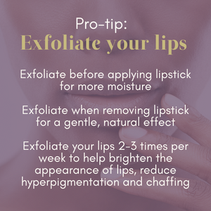 Exfoliation leads to softer, brighter skin — By Justine