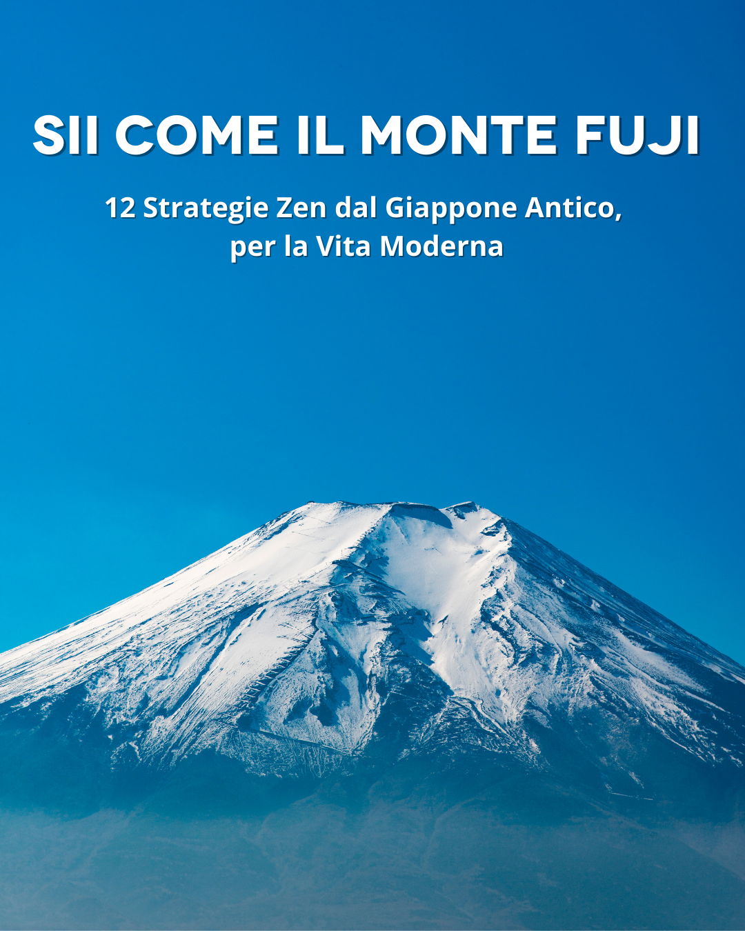 Sii come il Monte Fuji