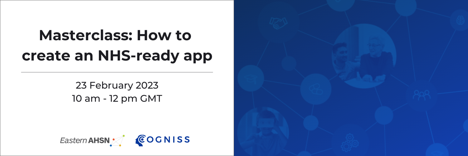 How to create an NHS-ready app: A Masterclass by Eastern AHSN and ...