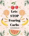 Why You Shouldn’t Fear Sugars and Carbs — Nourish with Bella