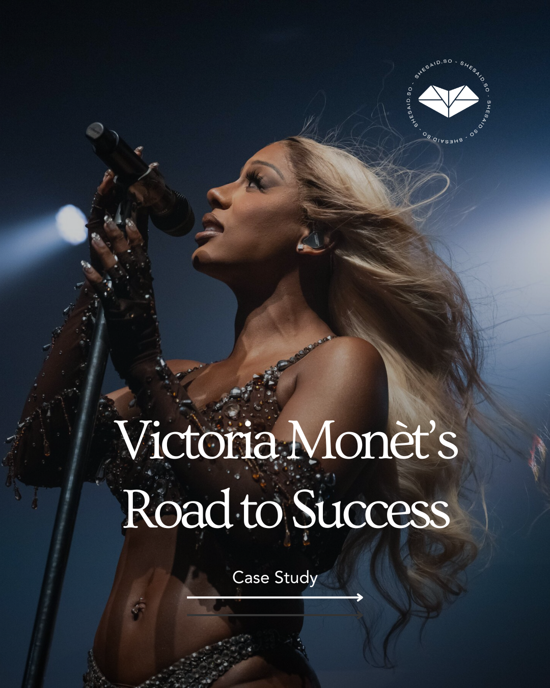 Victoria Monèt’s Road to Success: A Case Study by shesaid.so — shesaid.so