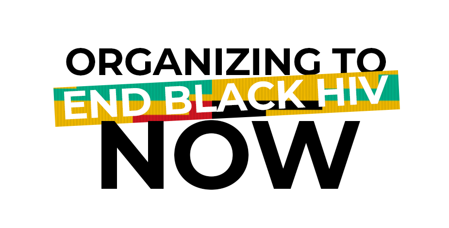 Organizing to End Black HIV Now — Southern Black Policy and Advocacy ...