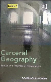 Carceral Geography Spaces and Practices of Incarceration — Read-Me.Org ...