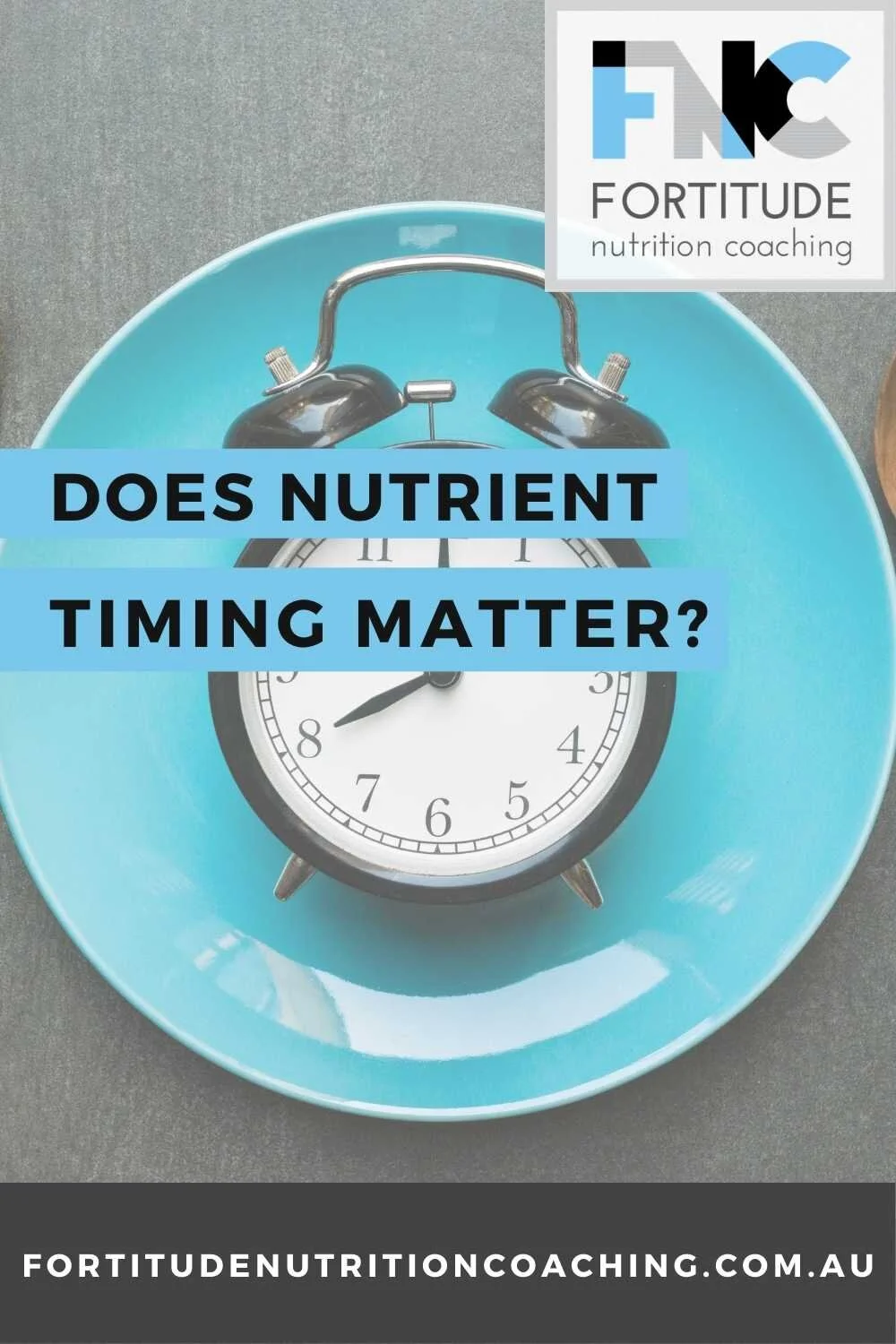Fortitude Nutrition Coaching - Does Nutrient Timing Matter?