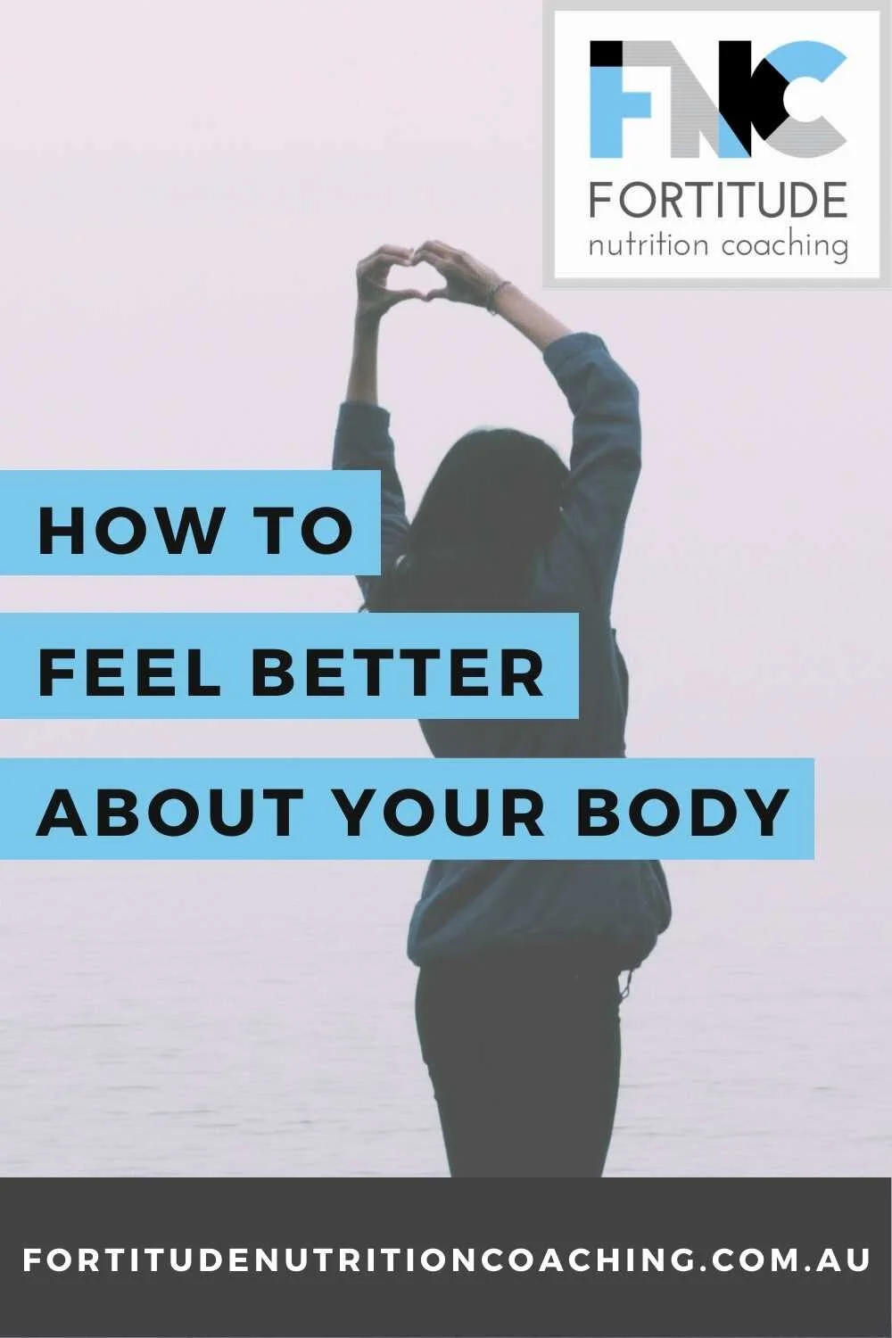 Fortitude Nutrition Coaching - How To Feel Better About Your Body