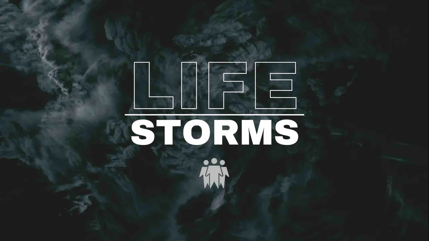 Life Storms — Atlee Church