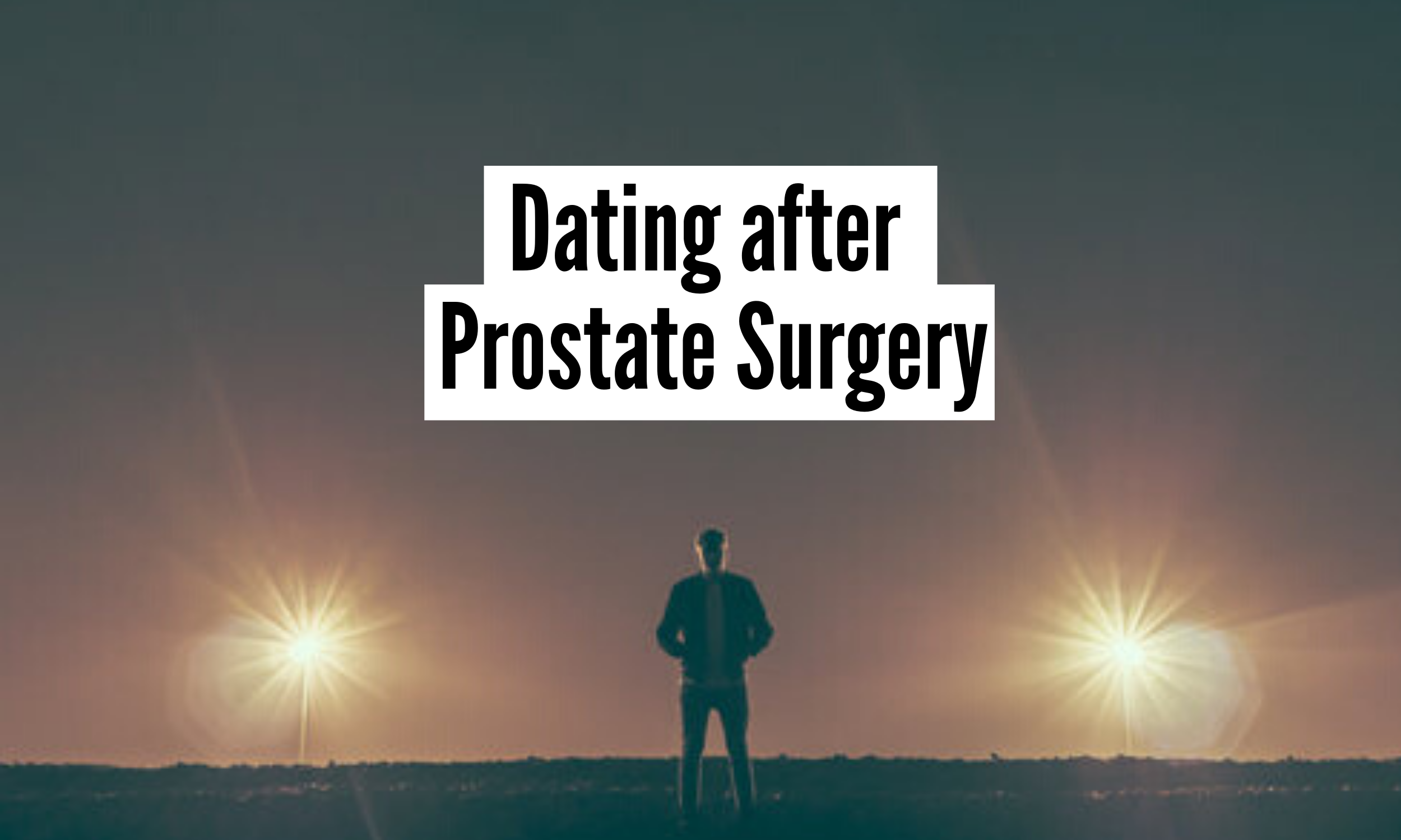 dating — Life After Prostate Surgery: Free Guides — A Touchy Subject