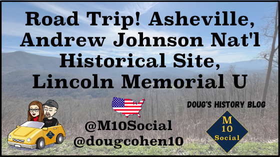 Road Trip! Asheville, Andrew Johnson Nat'l Historical Site, Lincoln ...