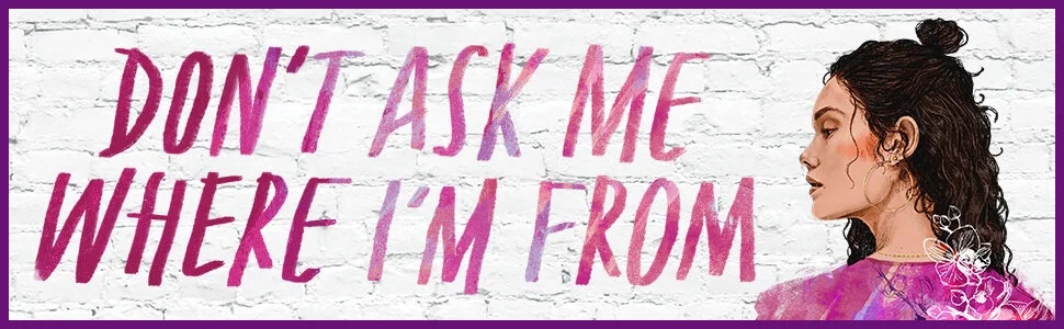 ‘Don't Ask Me Where I'm From’ Takes Us on an Empowering Journey Between ...