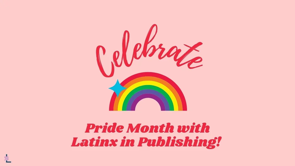 10 Latinx Books to Celebrate Pride — Latinx in Publishing