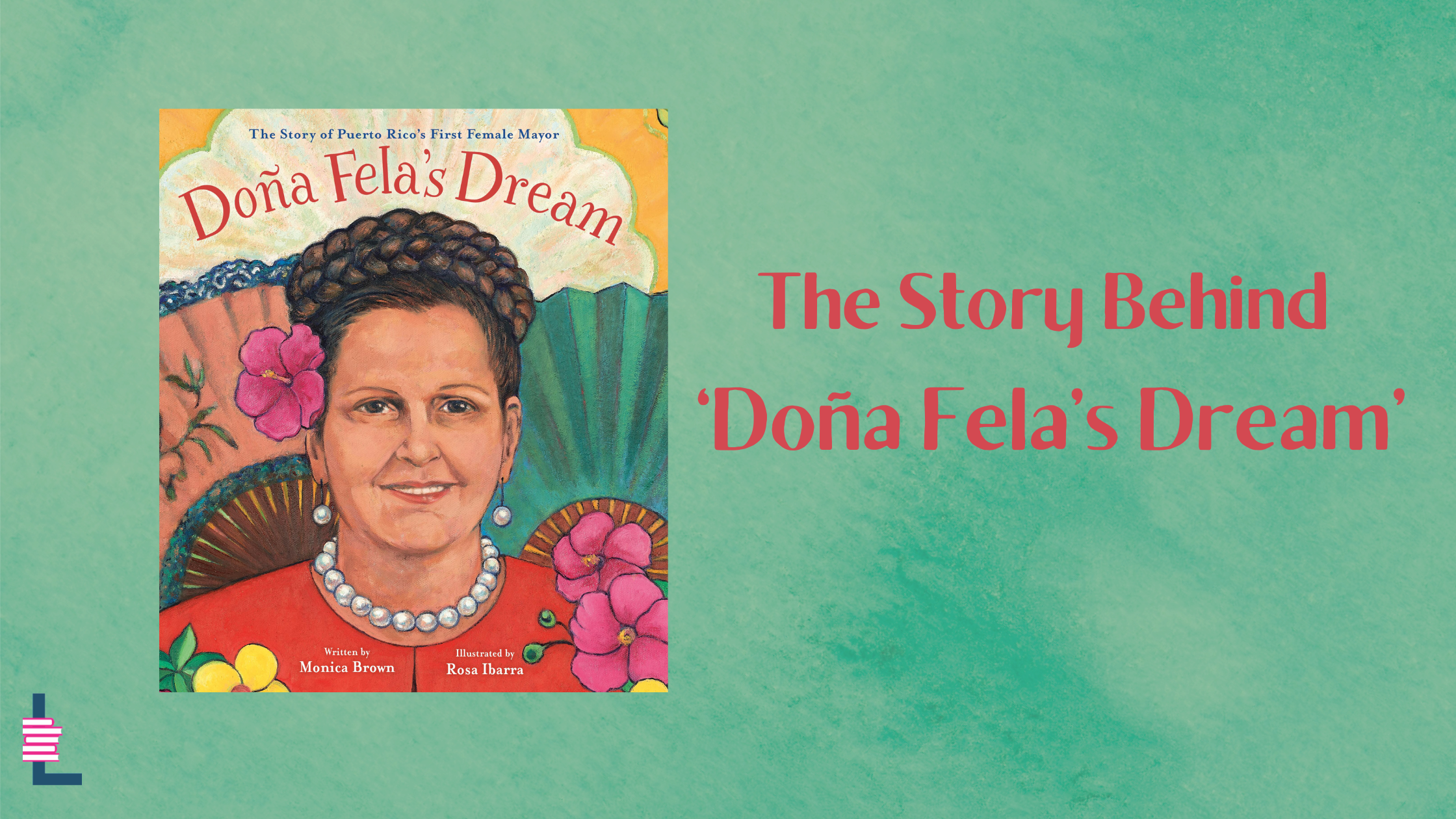 The Story Behind ‘Doña Fela’s Dream’ — Latinx in Publishing