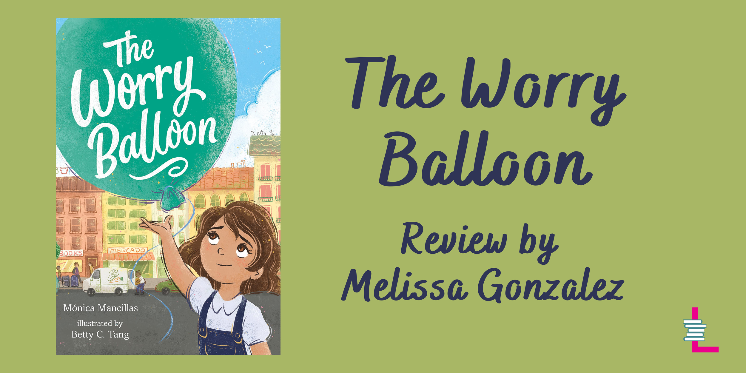 Book Review: The Worry Balloon by Monica Mancillas, Illustrated by ...