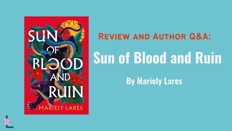 Review and Author Q&A: 'Sun of Blood and Ruin' by Mariely Lares ...