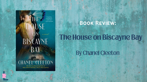 Book Review: 'The House on Biscayne Bay' by Chanel Cleeton — Latinx in ...