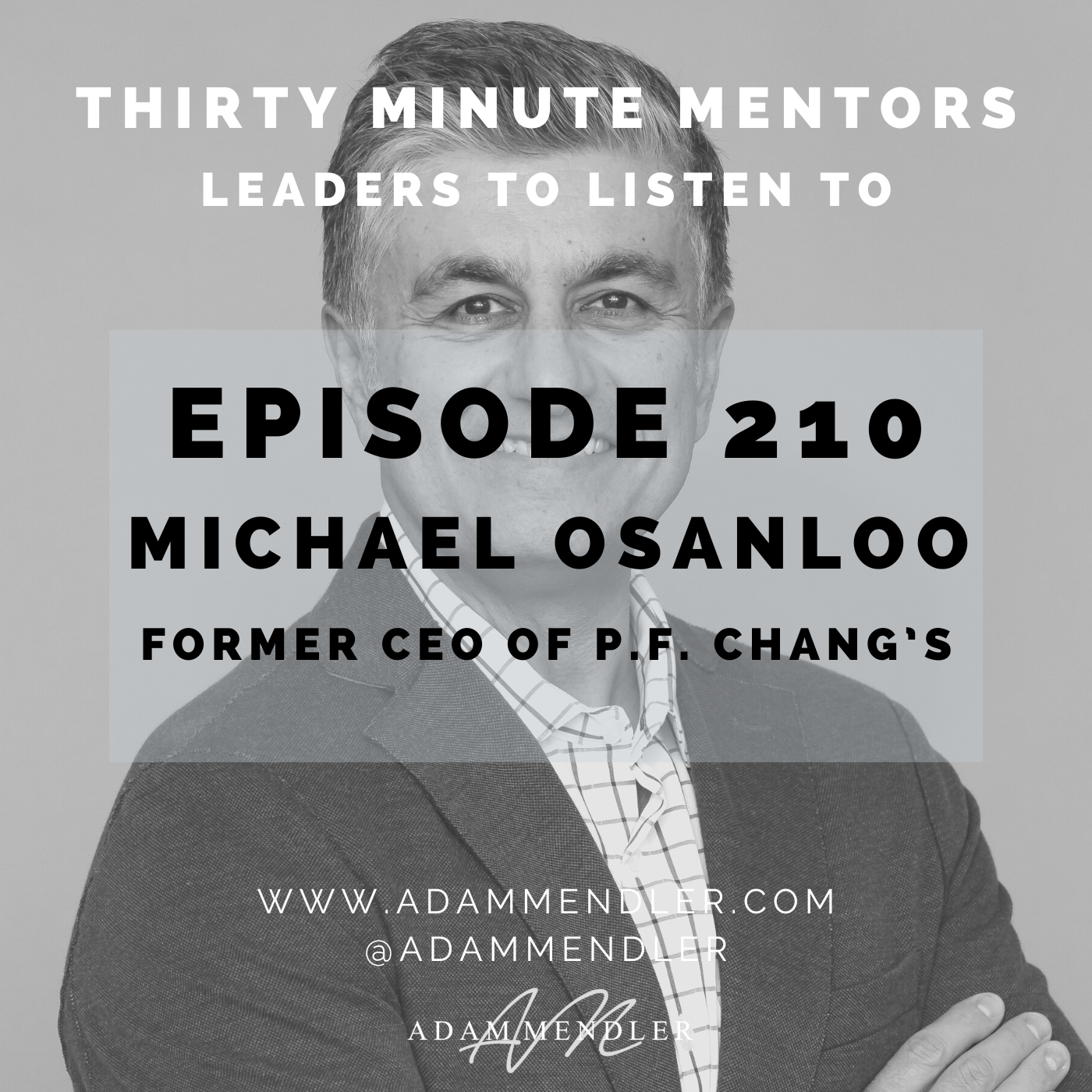 Episode 210: Former P.F. Chang’s CEO Michael Osanloo — Adam Mendler in ...