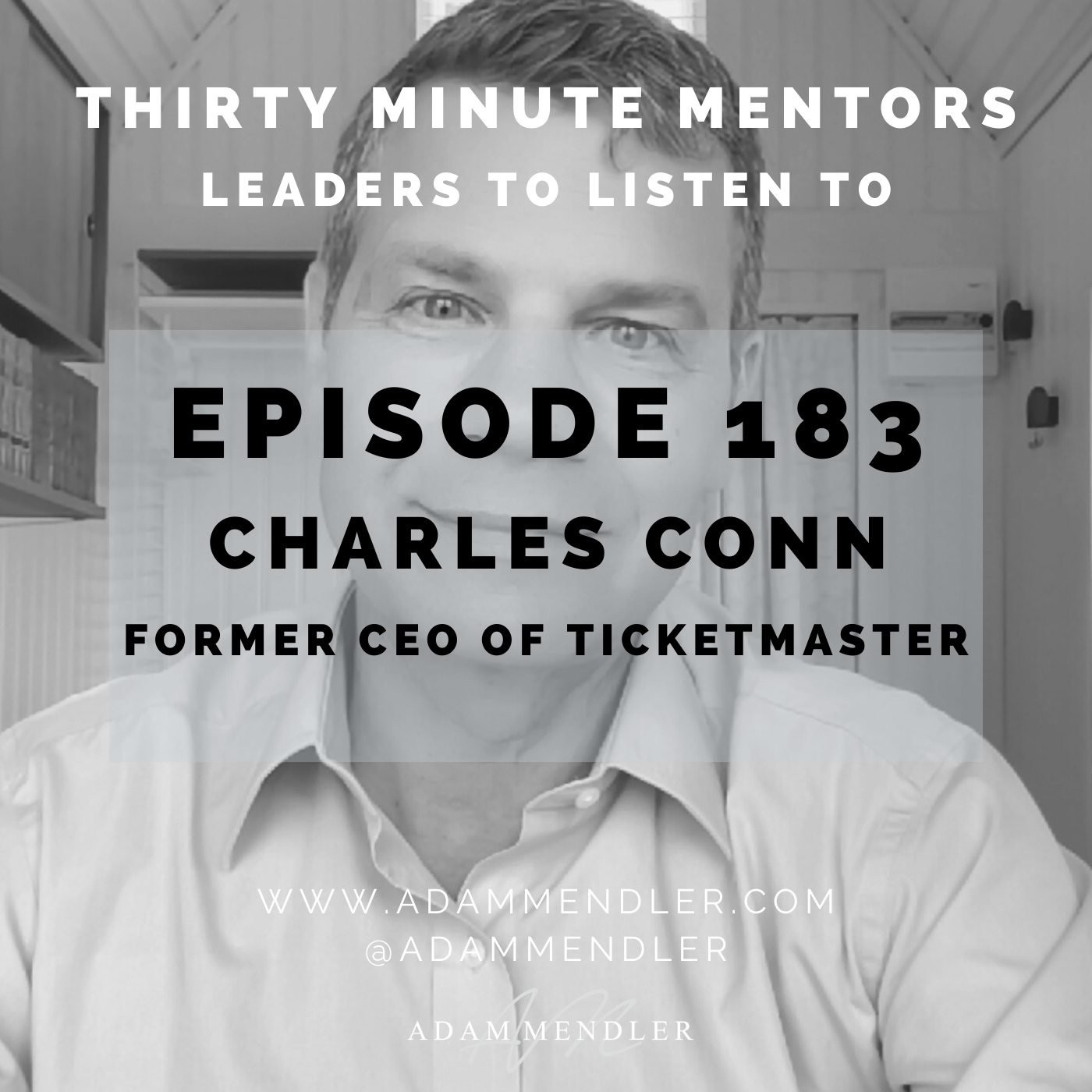 Episode 183: Former Ticketmaster CEO Charles Conn — Adam Mendler in the ...