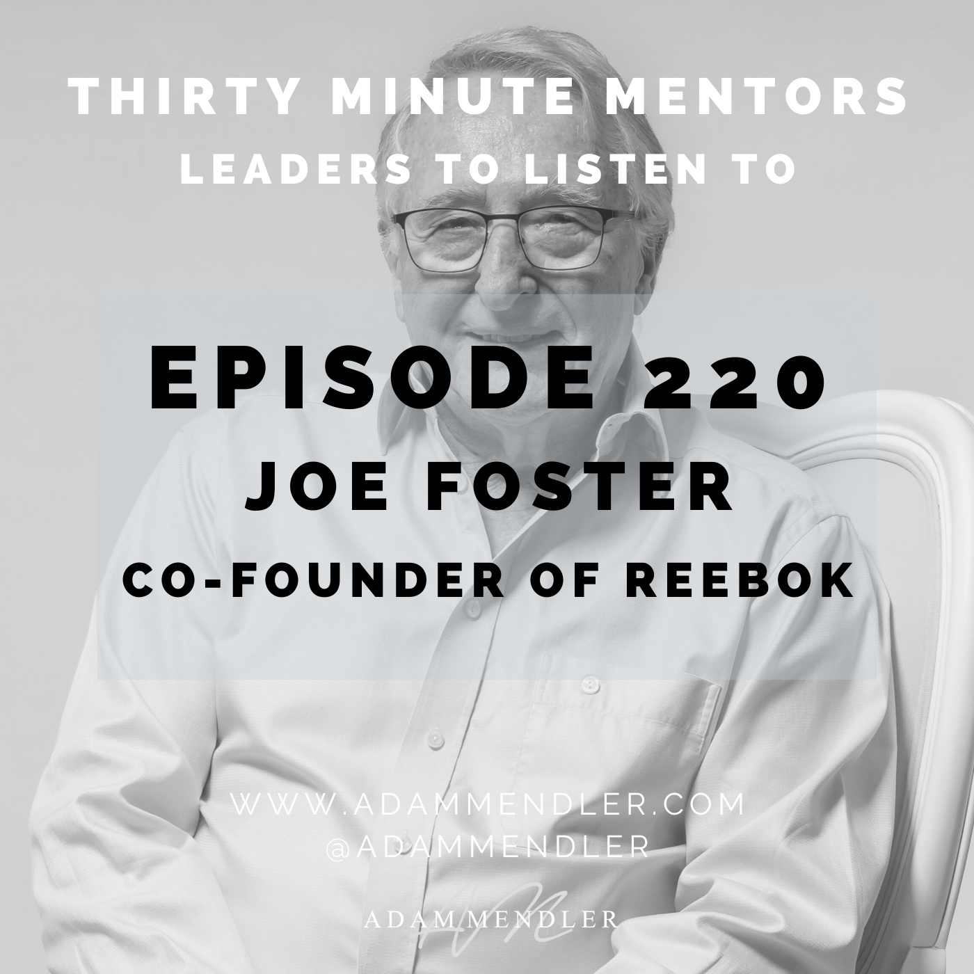 Episode 220: Reebok Co-Founder Joe Foster — Adam Mendler in the Media