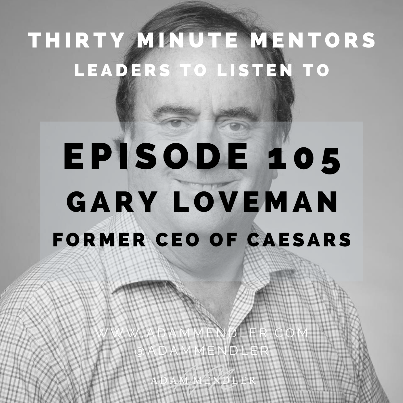 Episode 105: Former Caesars CEO Gary Loveman — Adam Mendler in the Media