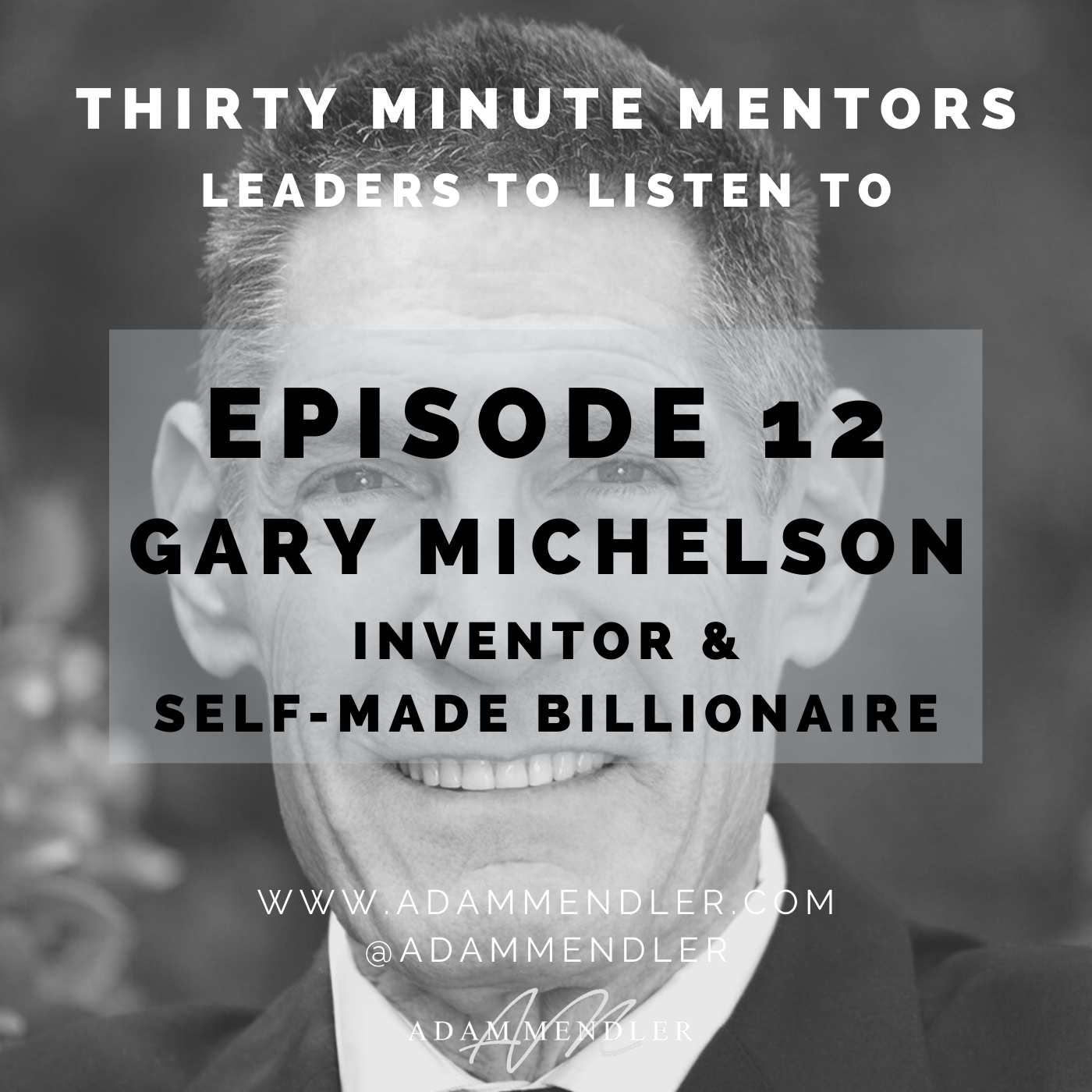 Episode 12: Billionaire Inventor Dr. Gary Michelson — Adam Mendler in ...