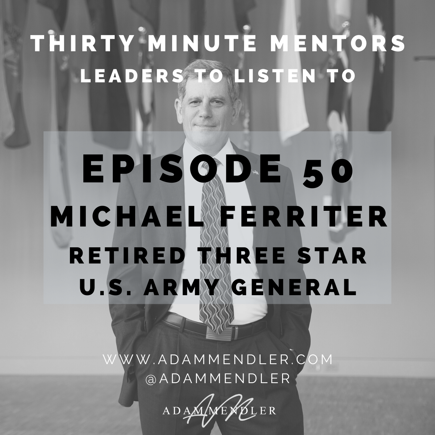 Episode 50: Lieutenant General Michael Ferriter — Adam Mendler in the Media