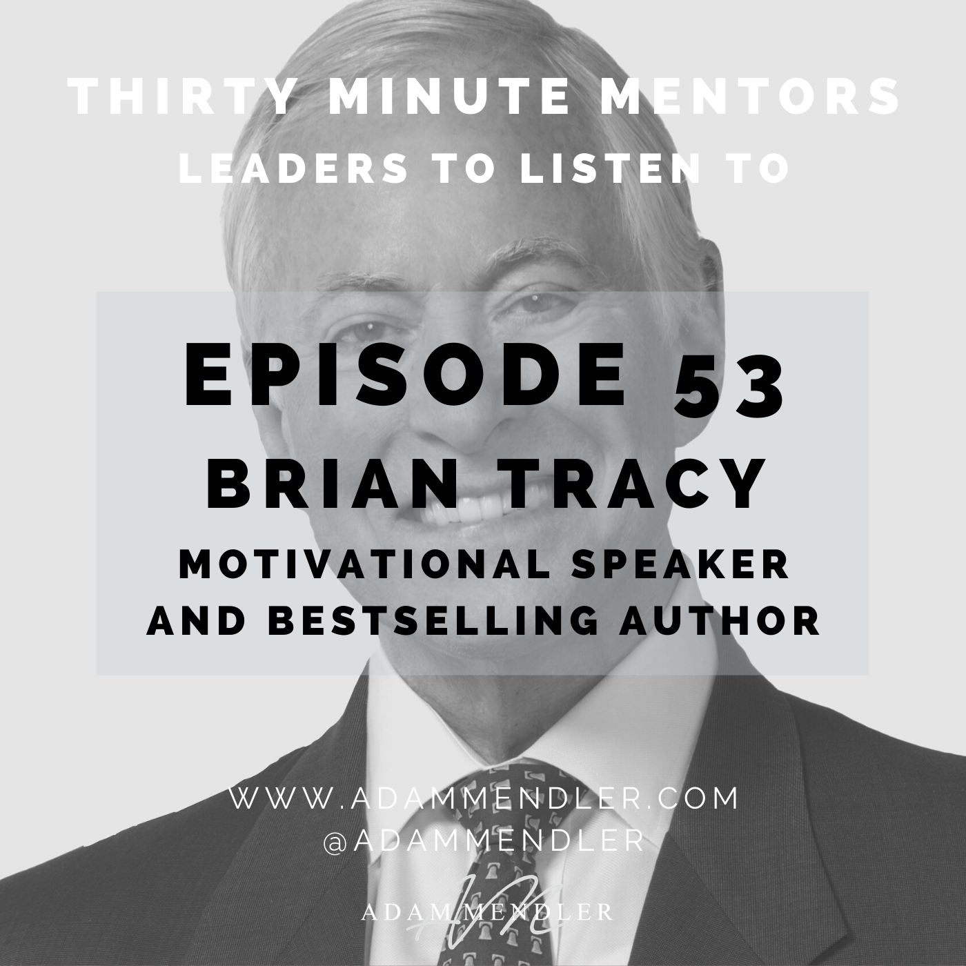 Episode 53: Motivational Speaker Brian Tracy — Adam Mendler in the Media