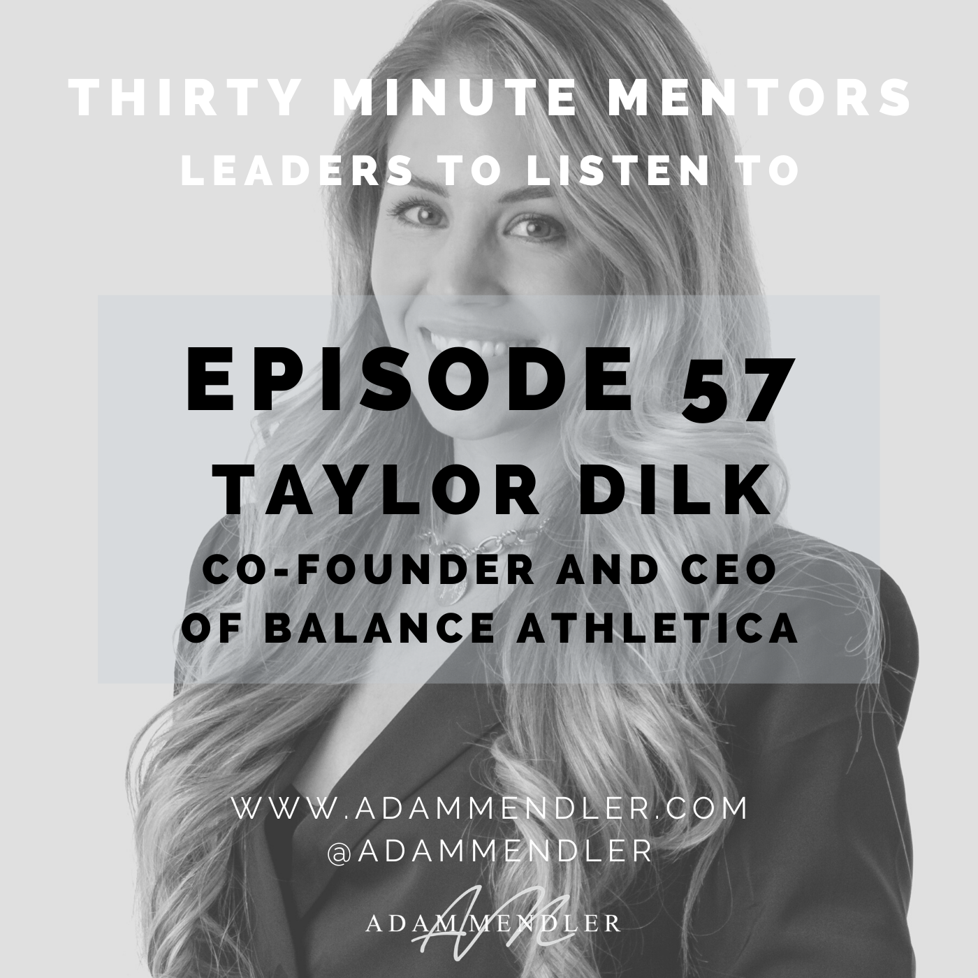 Episode 57: Balance Athletica Co-Founder and CEO Taylor Dilk — Adam ...