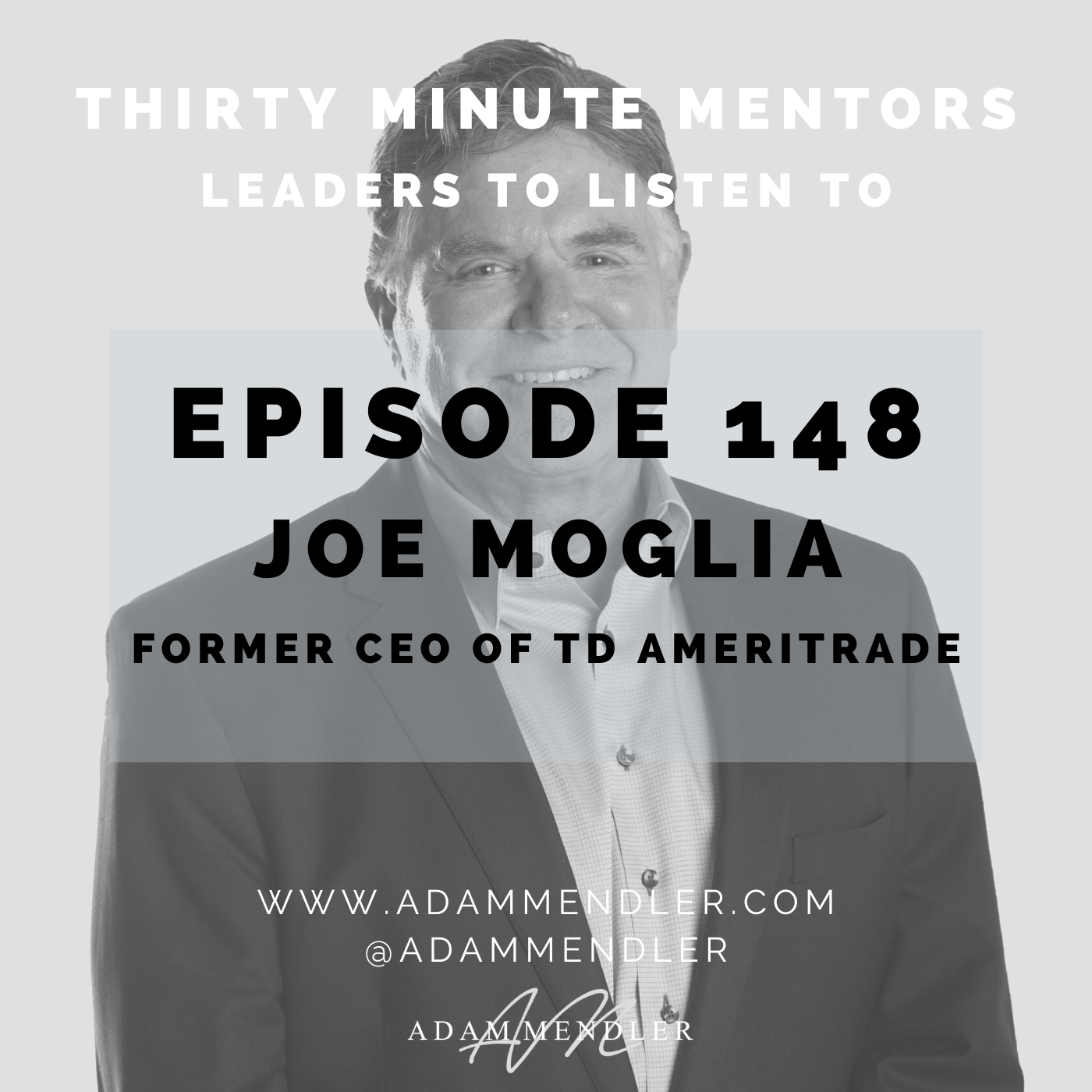 Episode 148: Former TD Ameritrade CEO Joe Moglia — Adam Mendler in the ...