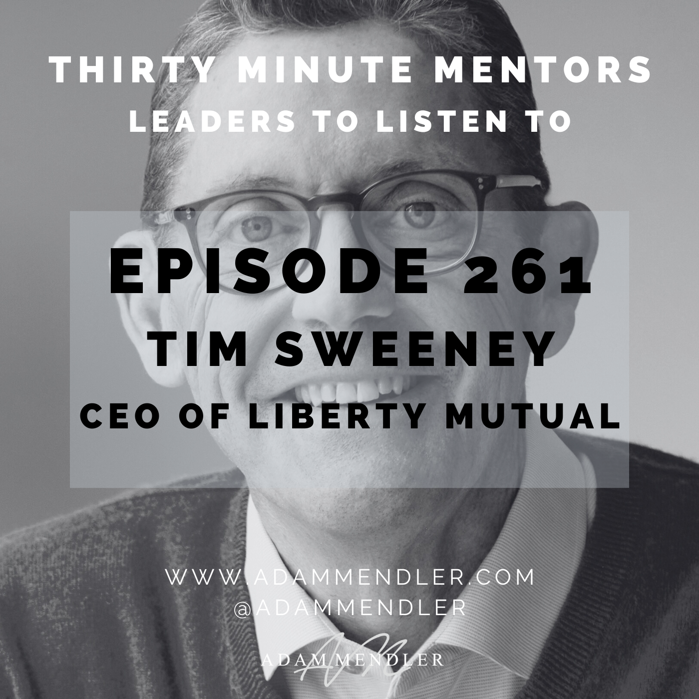 Episode 261: Liberty Mutual CEO Tim Sweeney — Adam Mendler in the Media