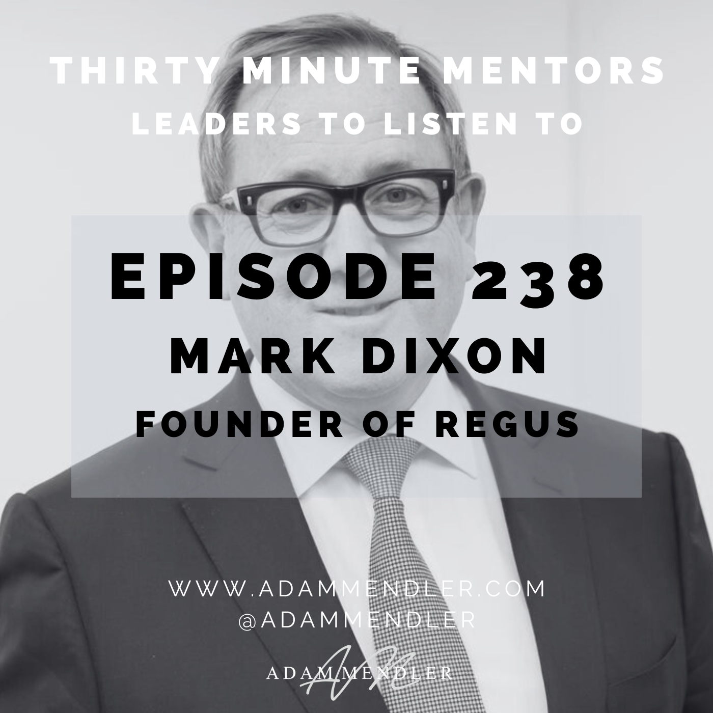 Episode 238: Regus Founder Mark Dixon — Adam Mendler in the Media