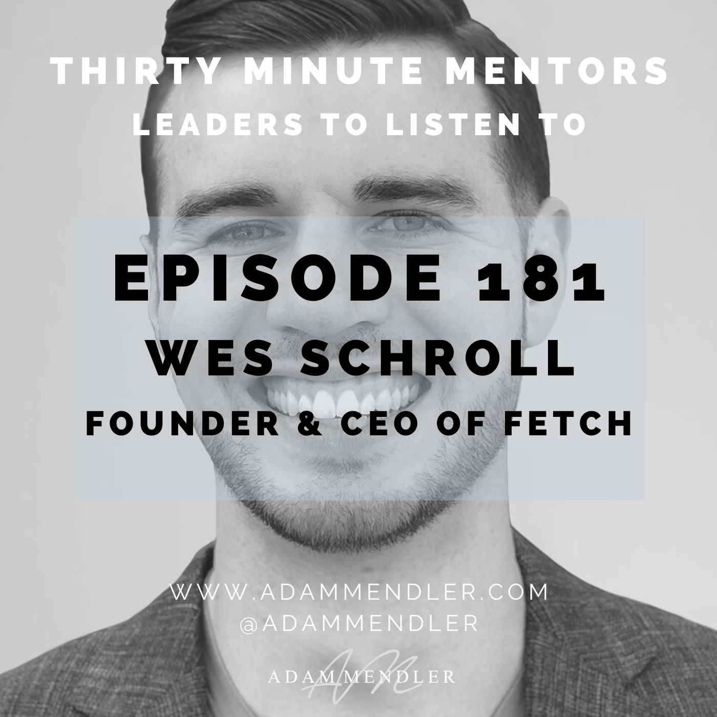 Episode 181: Fetch Founder and CEO Wes Schroll — Adam Mendler in the Media
