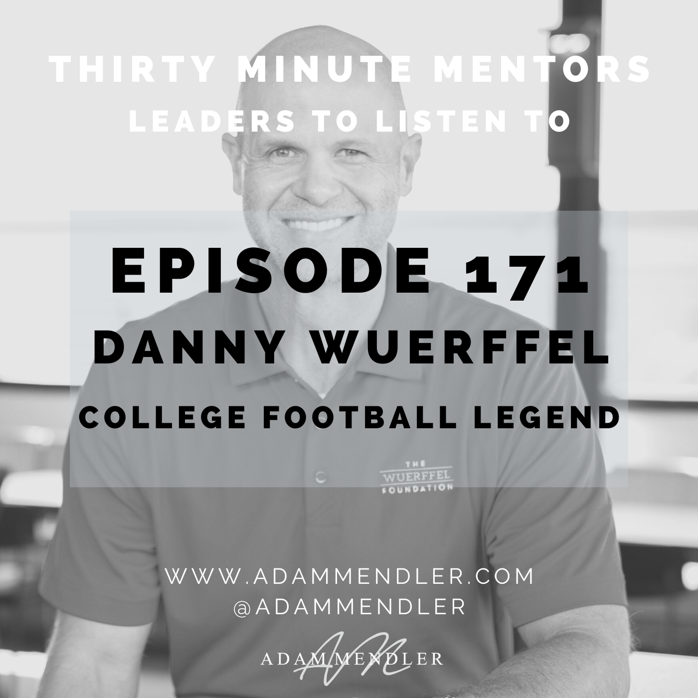 Episode 171: College Football Legend Danny Wuerffel — Adam Mendler in ...