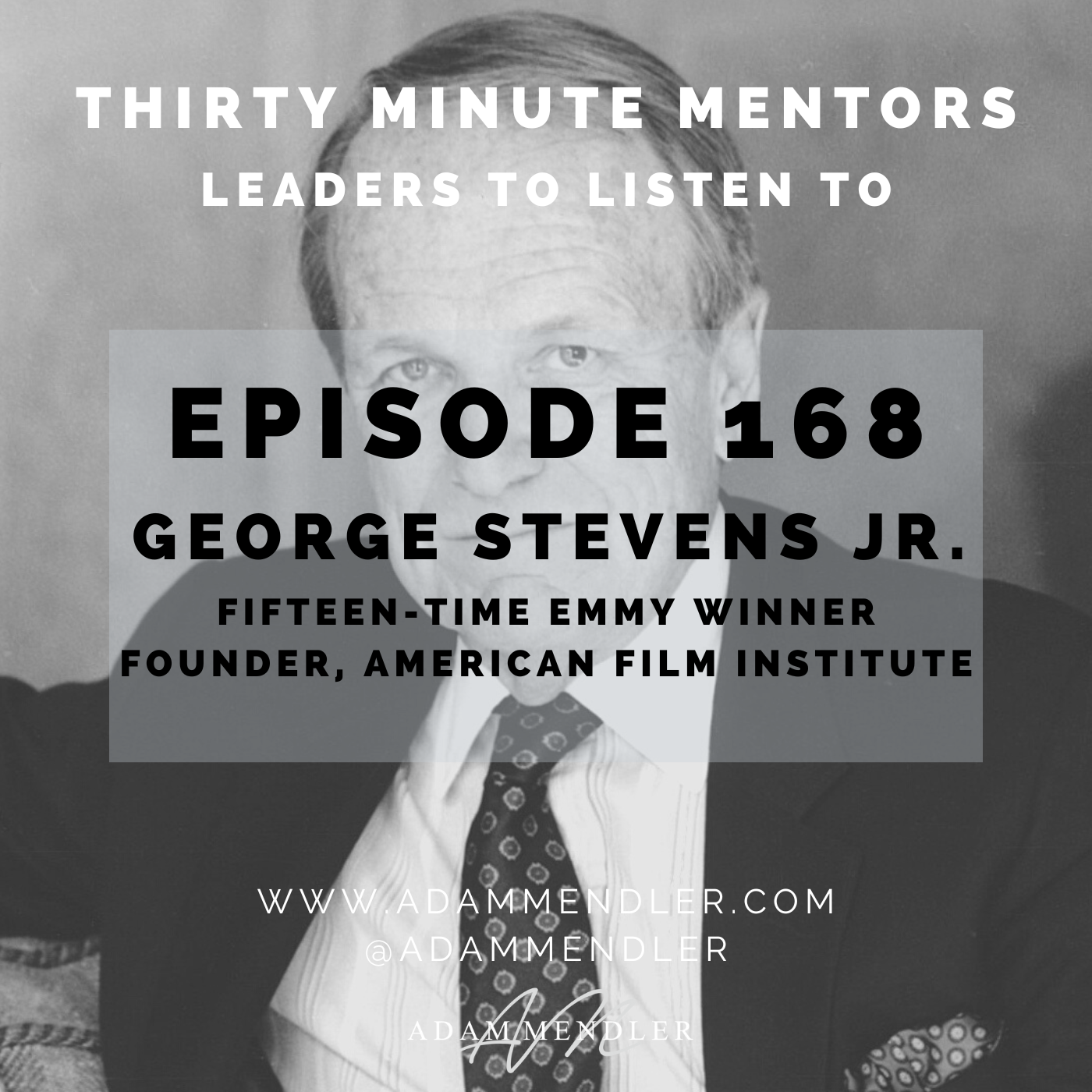 Episode 168: AFI Founder George Stevens Jr. — Adam Mendler in the Media