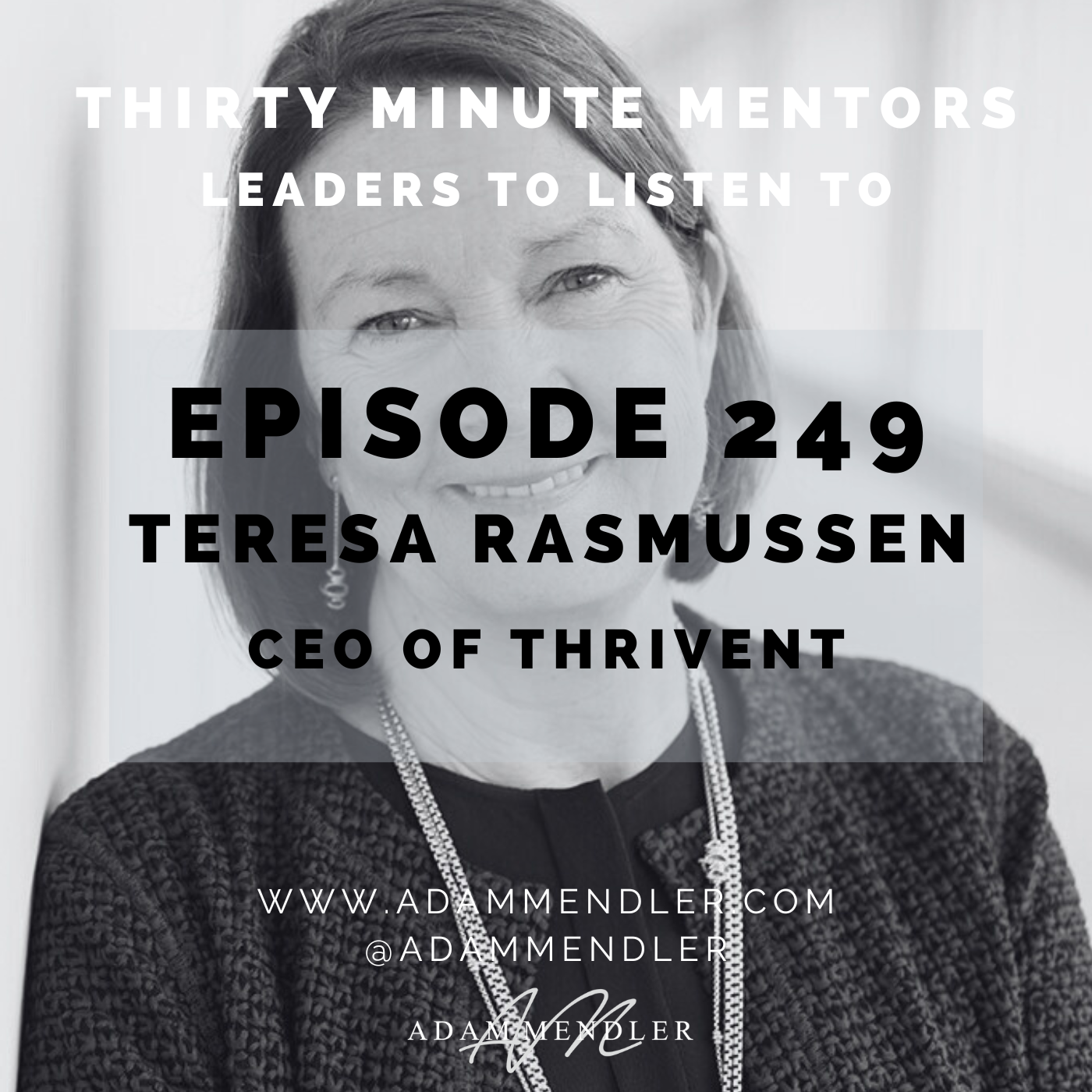 Episode 249: Thrivent CEO Teresa Rasmussen — Adam Mendler in the Media