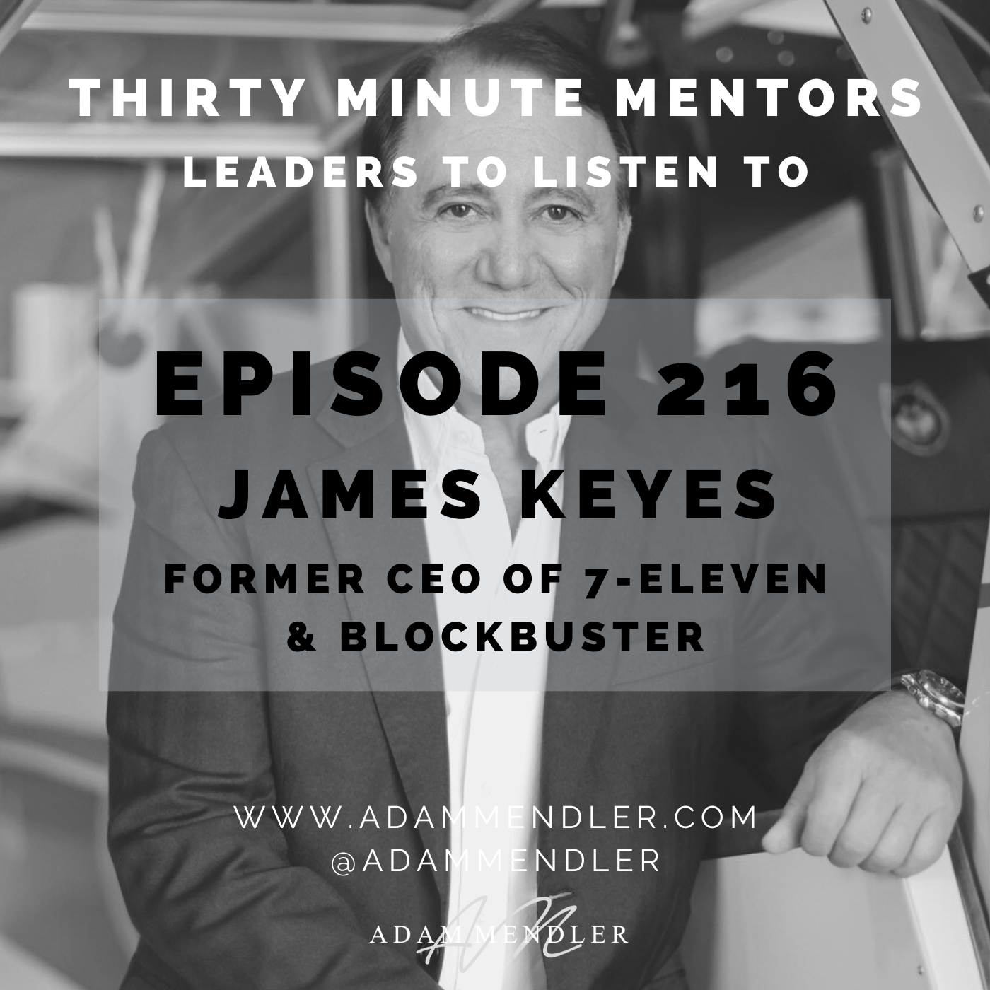 Episode 216: Former 7-Eleven and Blockbuster CEO James Keyes — Adam ...